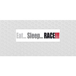 Racing Bumper Sticker - Eat, Sleep, Race!!!